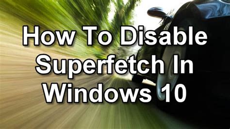How To Disable Superfetch In Windows 10 Easypcmod