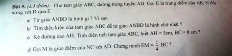 Solved Diá…n Cho Tam GiÃ¡c Abc Ä‘Æ°á Ng Trung Tuyáº¿n Ad Gá I E