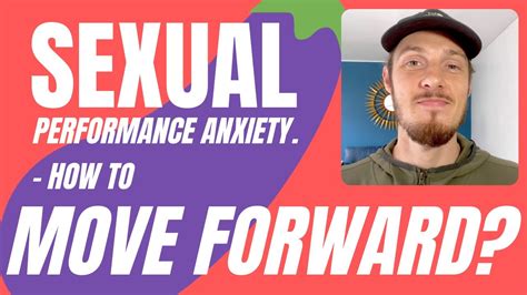 Sexual Performance Anxiety How To Move Forward Youtube