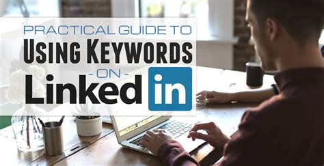 A Practical Guide To Powerful Keywords In Your Linkedin Profile