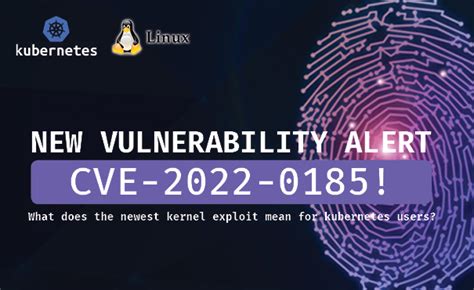 what the newest kernel exploit cve 2022 0185 mean for kubernetes