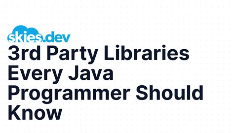 3rd party libraries every java programmer should know