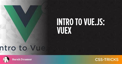 intro to vue js vuex css tricks css tricks