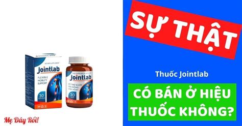 [vẠch TrẦn] Jointlab Là Thuốc Gì Có Tốt Không Giá Bao Nhiêu Mua ở đâu