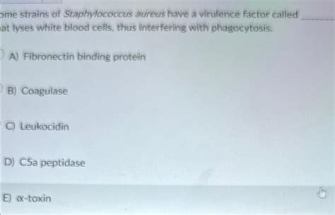 Solved Ome Strains Of Staphylococcus Aureus Have A Virulence