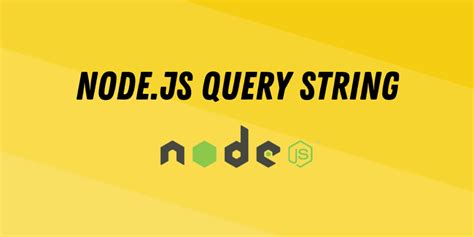 nodejs query string usage and examples codeforgeek