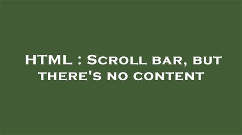 html scroll bar but there s no content youtube