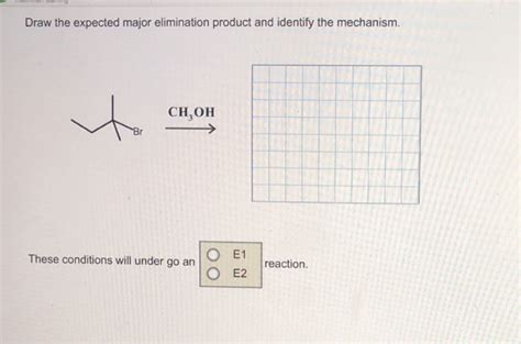 Solved Draw The Expected Major Elimination Product And