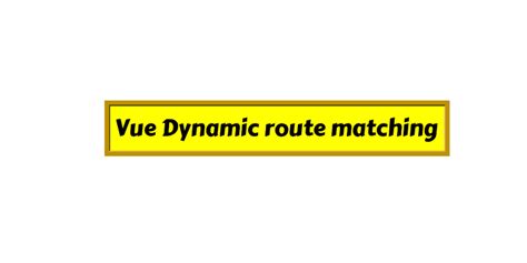 vue router dynamic route matching tutorial reactgo