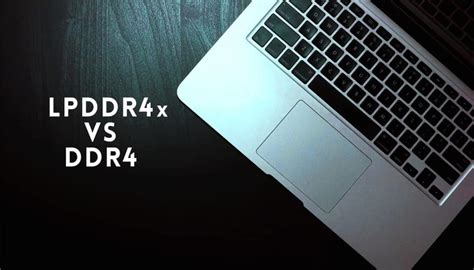 ddr4 vs lpddr4x ram what s the difference tech centurion
