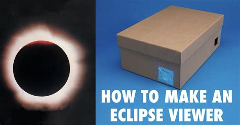 Make Your Own Diy Eclipse Viewer So You Dont Miss This Rare Event