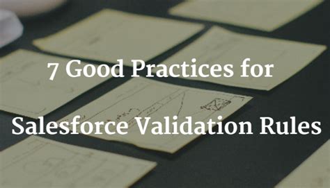 7 Good Practices For Salesforce Validation Rules