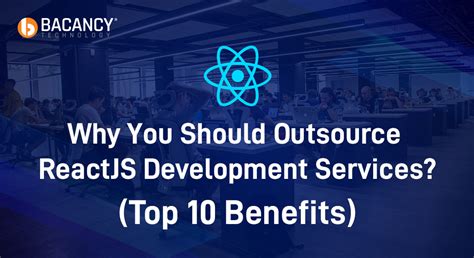 why outsource react js development [10 reasons]