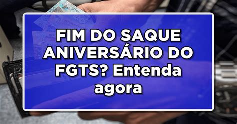 Saque Aniversário Como Funciona Quem Pode Pedir Vale A Pena Entenda