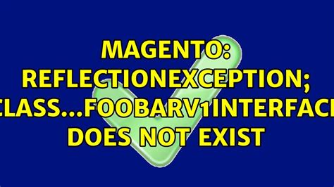 magento reflectionexception class foobarv1interface does not exist