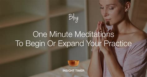 One Minute Meditation To Expand Your Practice Insight Timer Blog