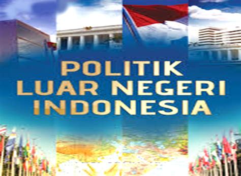 Pengertian Politik Luar Negeri Indonesia Bebas Aktif Anto Tunggal