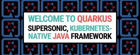 welcome to quarkus supersonic kubernetes native java framework