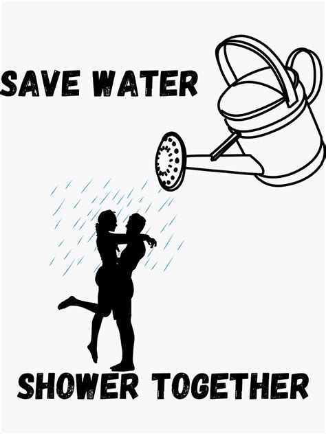 Save Water Shower Together Save The Planet Save Water Funny Bath