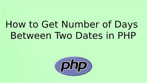 how to get number of days between two dates in php
