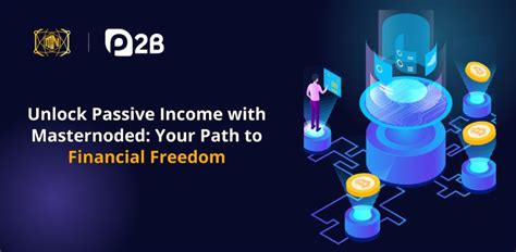 Unlock Passive Income With Masternoded Your Path To Financial Freedom