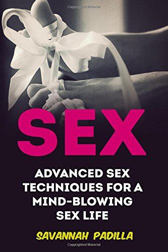 sex advanced sex techniques for a mind blowing sex life by savannah