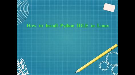 How To Install Python Idle In Linux Youtube