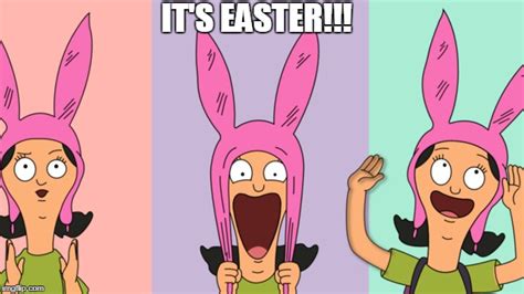 Image Tagged In Happy Easter Easter Holidays Louise Bobs Burgers Easter