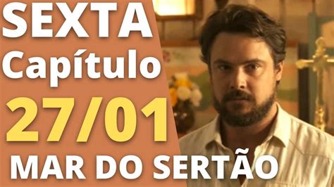 Mar Do SertÃo Capítulo 27 01 Sexta Resumo Da Novela Mar Do Sertão