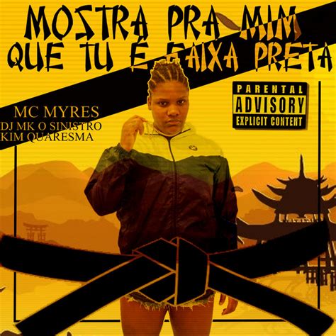 Mostra Pra Mim Que Tu é Faixa Preta Feat Dj Mk O Mlk Sinistro And Kim