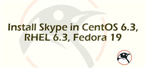 install skype in centos 6 3 rhel 6 3 fedora 19 linux pathfinder