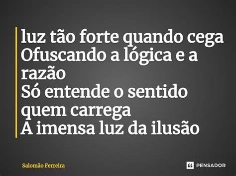 ⁠luz Tão Forte Quando Cega Ofuscando Salomão Ferreira Pensador