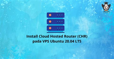 install cloud hosted router chr pada vps ubuntu 20 04 lts belajar