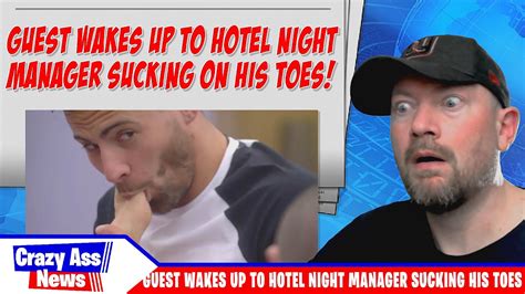 Guest Wakes Up To Hotel Night Manager Sucking His Toes 😮😮😮 Youtube