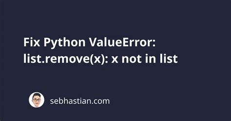 fix python valueerror list remove x x not in list sebhastian