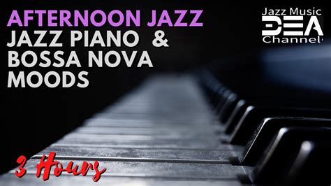 Afternoon Jazz Jazz Piano And Bossa Nova Moods Relaxing Instrumental