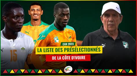 Can 2023 La Pré Liste De La Côte Divoire Dévoilée Avec Des Surprises
