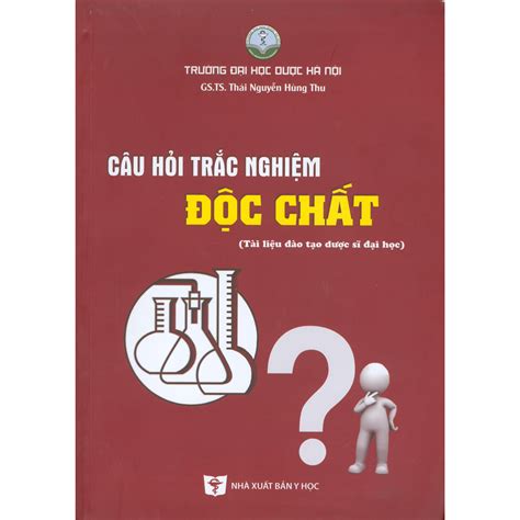 Câu Hỏi Trắc Nghiệm Độc Chất Tài Liệu đào Tạo Dược Sĩ đại Học Giáo