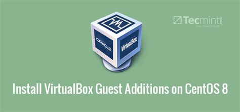 How To Install Virtualbox Guest Additions On Centos 8