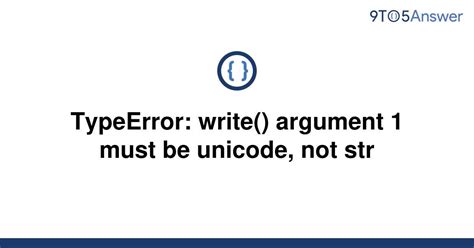 [solved] typeerror write argument 1 must be unicode 9to5answer