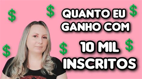 Quanto Ganha Um Youtuber Com 10 Mil Inscritos Em 2024 💲 Youtube