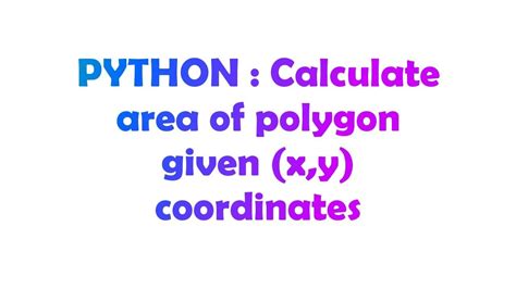python calculate area of polygon given x y coordinates youtube