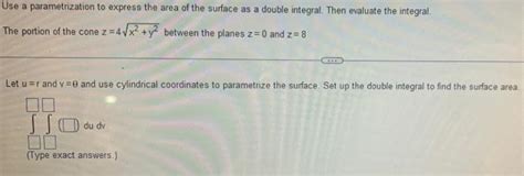Solved Use A Parametrization To Express The Area Of The