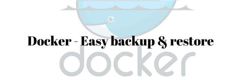easy steps to backup and restore your docker containers