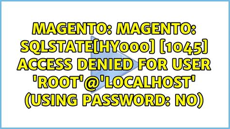 magento sqlstate[hy000] [1045] access denied for user root