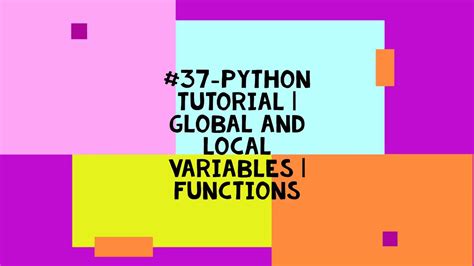 37 python tutorial global and local variables functions youtube
