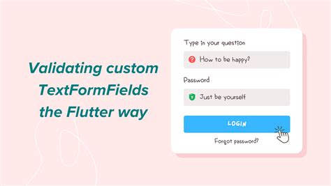 validating and customizing textformfields the flutter way by yong