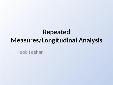 Pptx Repeated Measures Longitudinal Analysis Dokumen Tips