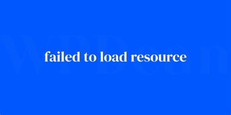 how to fix failed to load resource errors in wordpress