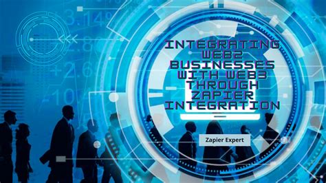Bridging The Gap Integrating Web2 Businesses With Web3 Through Zapier